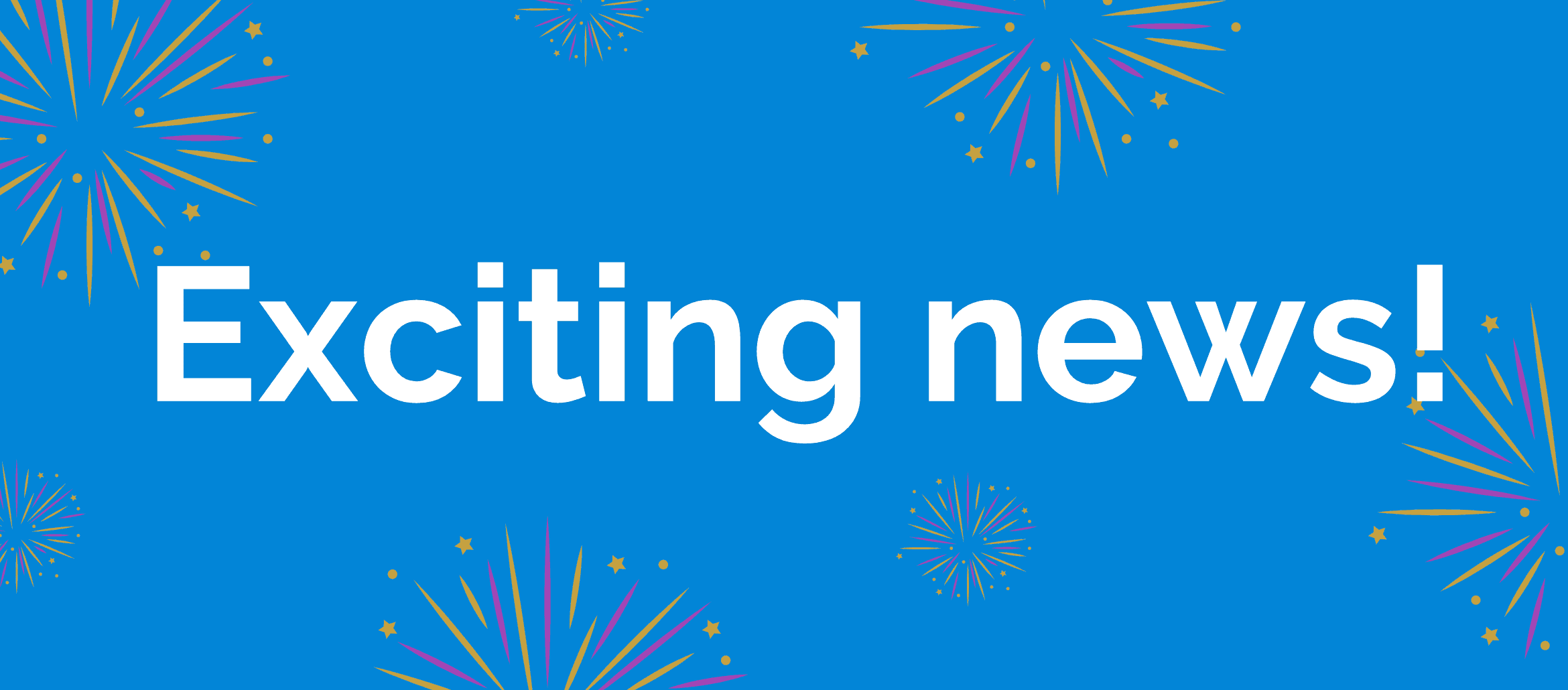 Exciting News
